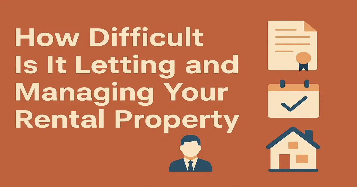 How Difficult Is It To Let And Manage Your Rental Property